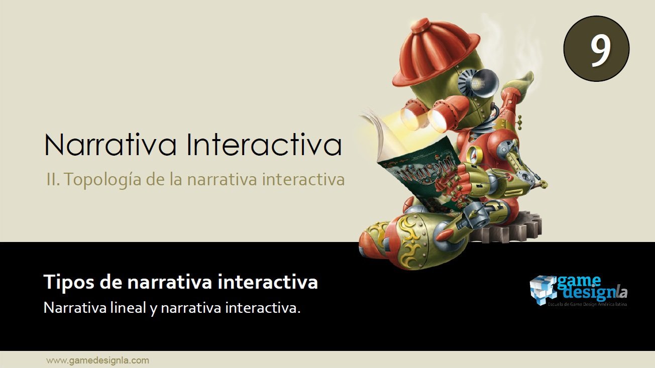 Narrativa interactiva 09: Tipos de narrativa interactiva I - Game Design LA